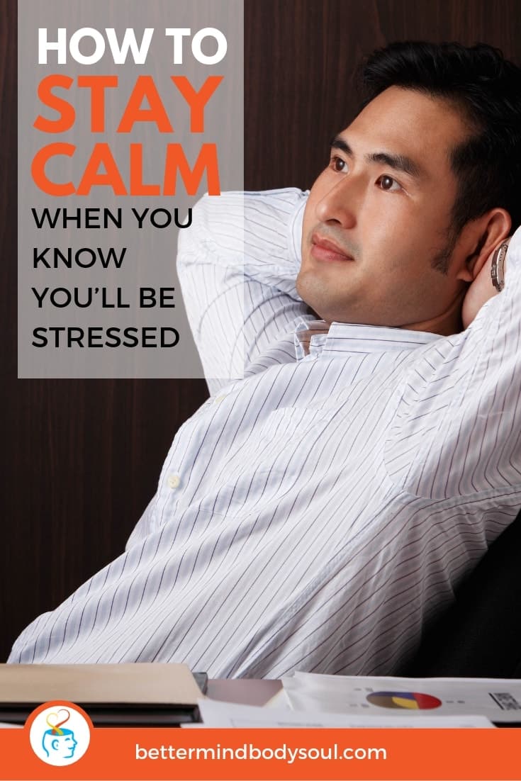 How to Stay Calm When You Know You’ll Be Stressed