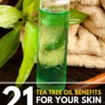 21 Tea Tree Oil Benefits For Your Skin; The All-In-One Scent