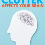 How Clutter Affect Your Brain And The Ways To Cope With It